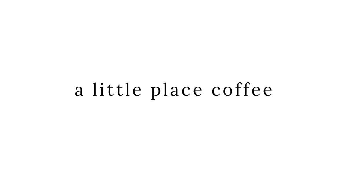 MENU | a little place coffee【公式】